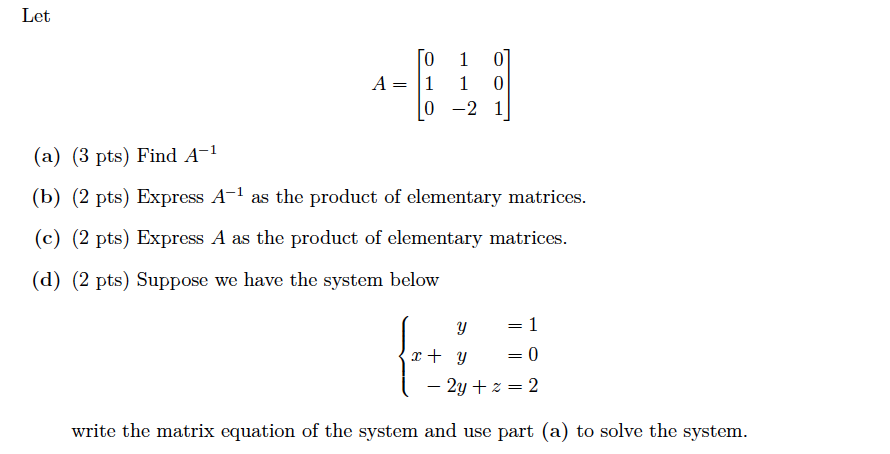 Solved Let A=⎣⎡01011−2001⎦⎤ (a) (3pts) Find A−1 (b) (2 pts) | Chegg.com