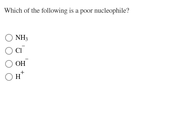 Solved Which of the following is a poor nucleophile? | Chegg.com