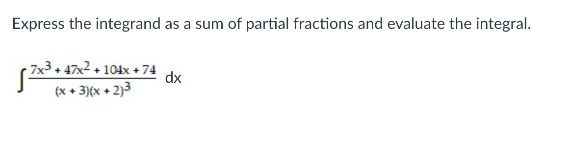 Solved Express the integrand as a sum of partial fractions | Chegg.com