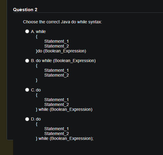 Solved Question 2 Choose the correct Java do while syntax: A | Chegg.com