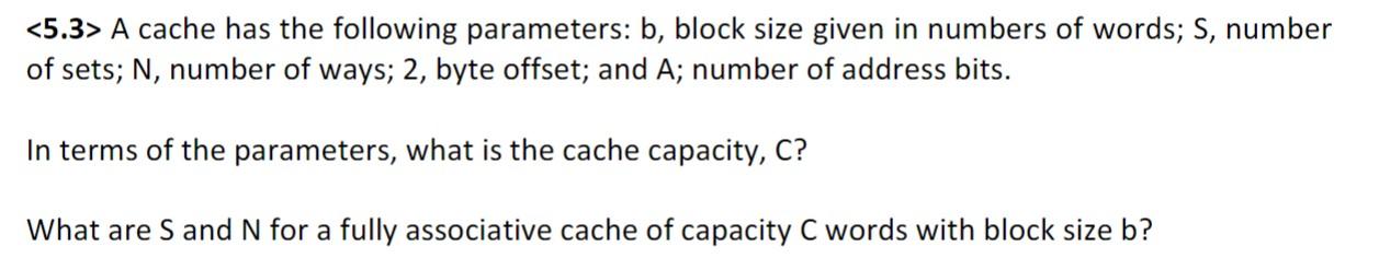 Solved A cache has the following parameters: b, block | Chegg.com