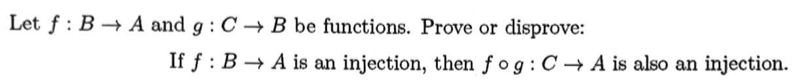 Solved Let f:B→A and g:C→B be functions. Prove or disprove: | Chegg.com
