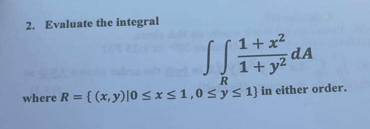 Solved 2. Evaluate the integral ∬R1+y21+x2dA where | Chegg.com