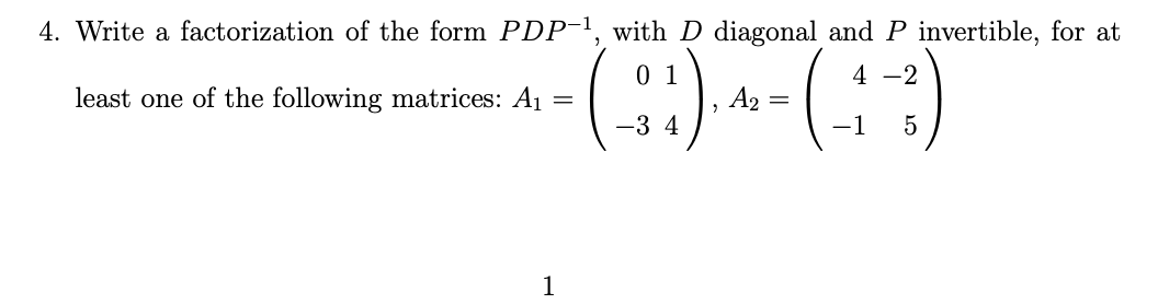 Solved 4. Write a factorization of the form PDP−1, with D | Chegg.com