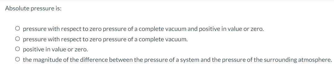 Solved Absolute pressure is: O pressure with respect to zero | Chegg.com