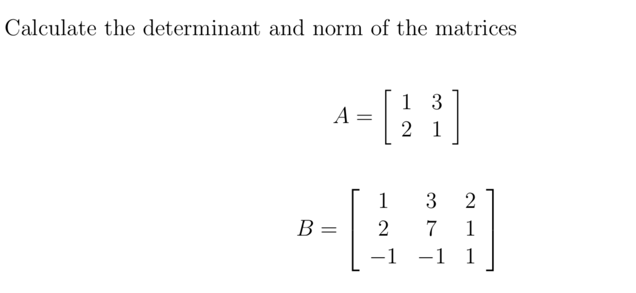 Solved Calculate the determinant and norm of the matrices A | Chegg.com