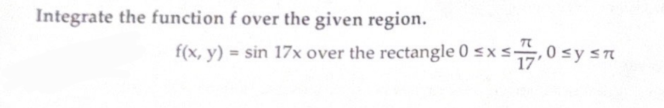 Solved Integrate the function f over the given region. | Chegg.com