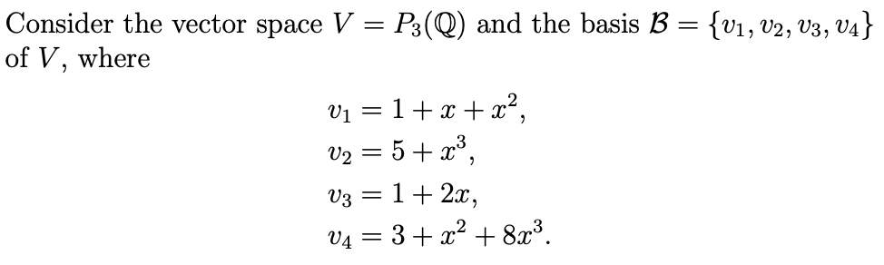 Solved Consider the vector space V=P3(Q) and the basis | Chegg.com