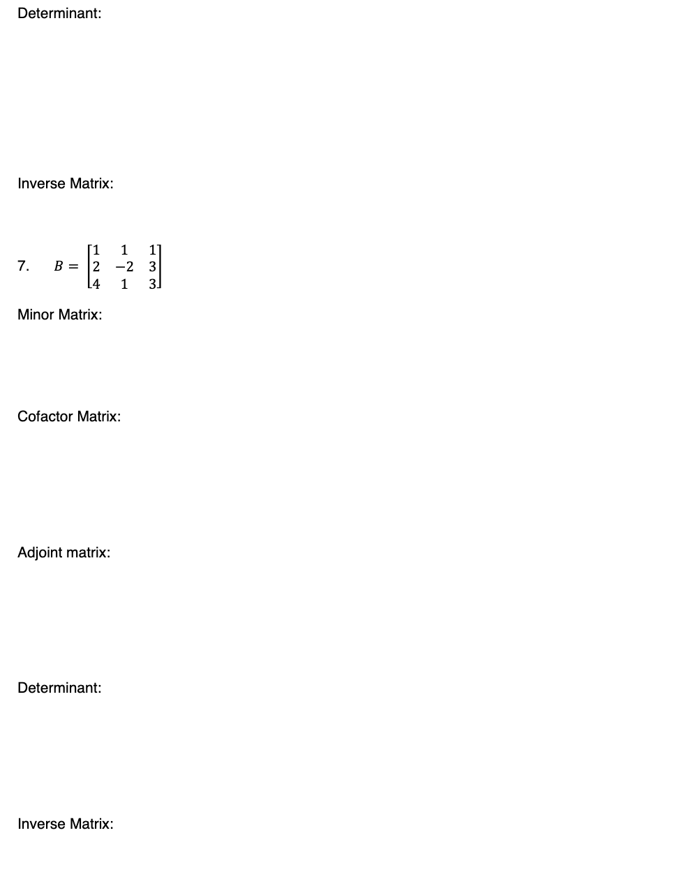 Solved Determinant: Inverse Matrix: 7. B=⎣⎡1241−21133⎦⎤ | Chegg.com Solved Determinant: Inverse Matrix: 7. B=⎣⎡1241−21133⎦⎤ | Chegg.com