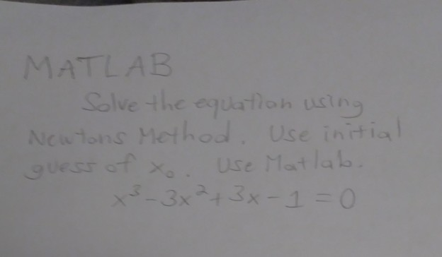 Solved MATLAB Newtons Method. Use initial guess of xo. Use | Chegg.com
