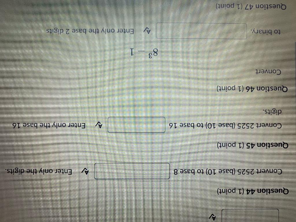 Solved A/ Question 44 (1 point) Convert 2525 (base 10) to | Chegg.com