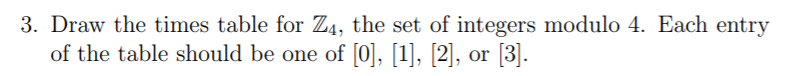 Solved 3. Draw the times table for Z4, the set of integers | Chegg.com