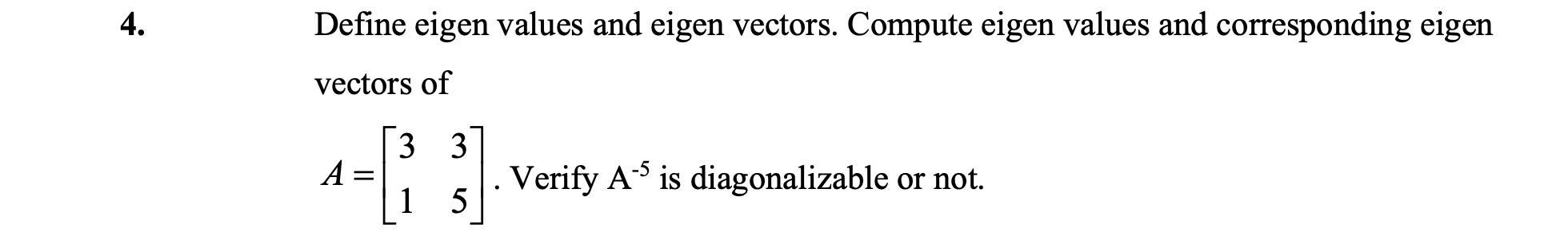 Solved 4. Define eigen values and eigen vectors. Compute | Chegg.com