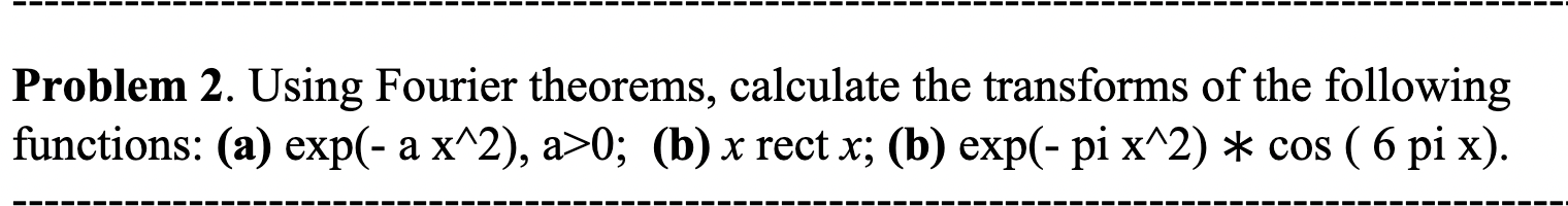 Solved Problem 2. Using Fourier theorems, calculate the | Chegg.com