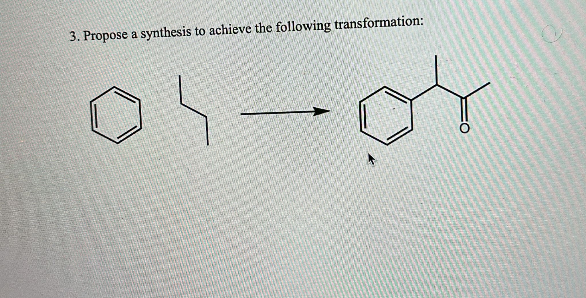 Solved Propose a synthesis to achieve the following | Chegg.com