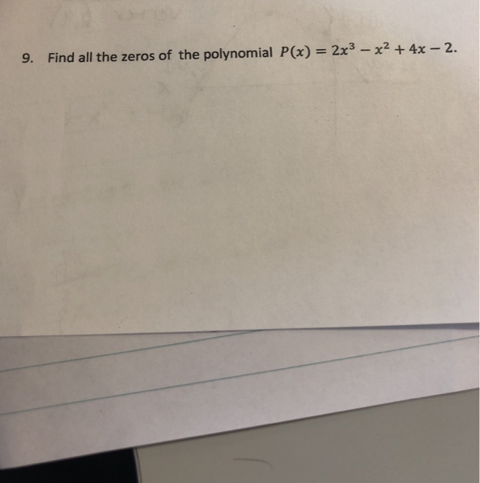 Solved 9. Find all the zeros of the polynomial P(x) 2x3-x2 + | Chegg.com