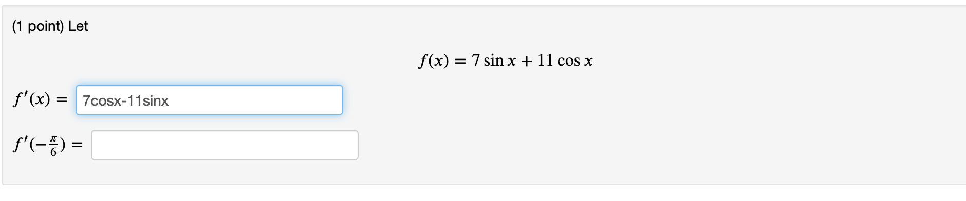 Solved (1 point) Let f(x) = 7 sin x + 11 cos x f'(x) = | Chegg.com