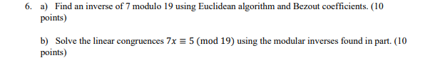 Solved 6 A Find An Inverse Of 7 Modulo 19 Using Euclidean