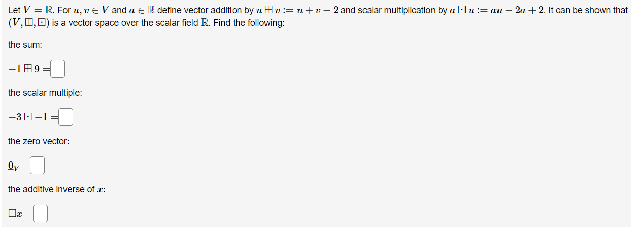 Solved Let V=R. For u, V EV and a e define vector addition | Chegg.com