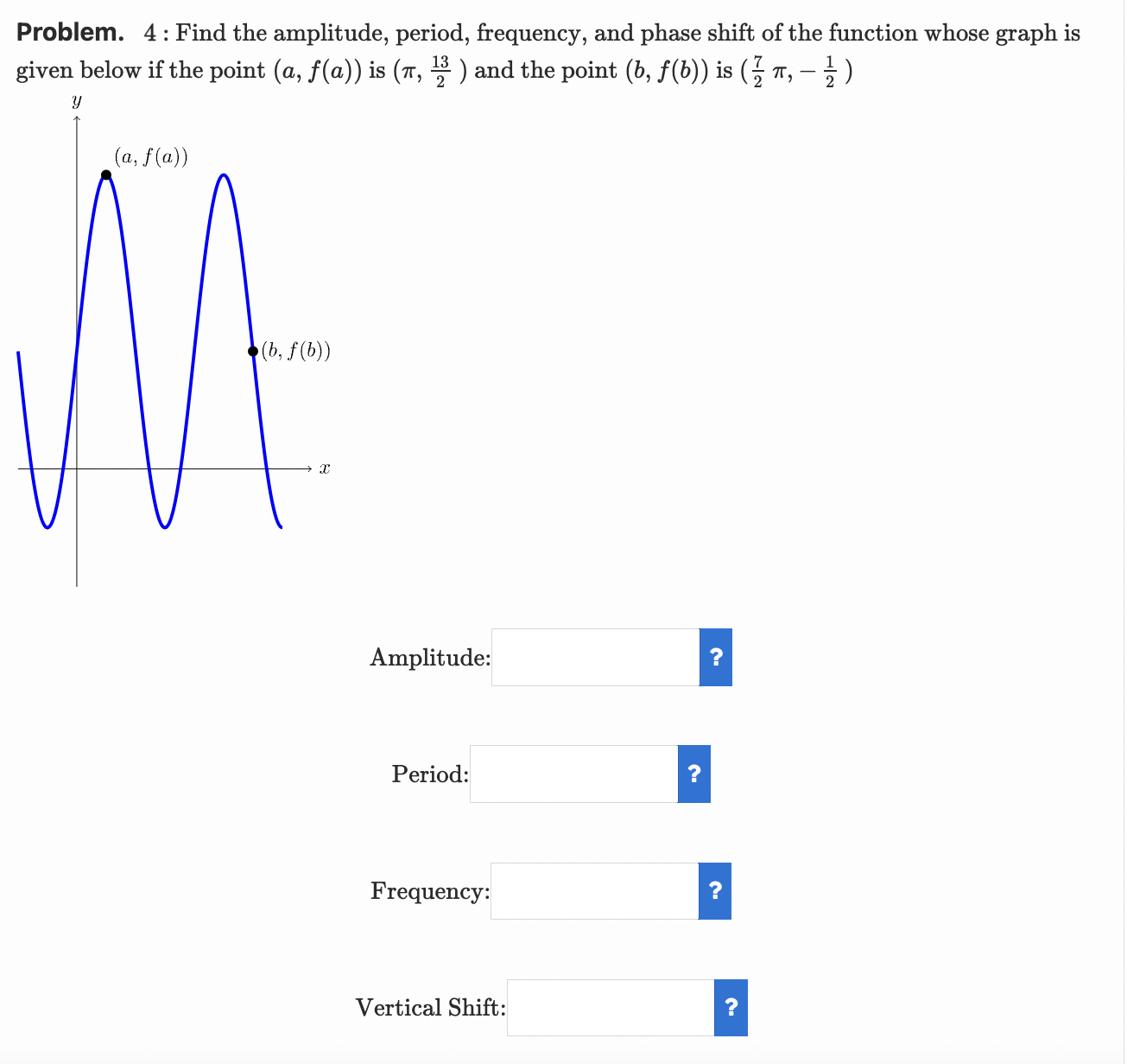 Solved Problem. 4 : Find the amplitude, period, frequency, | Chegg.com