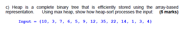 Solved C) Heap is a complete binary tree that is efficiently | Chegg.com