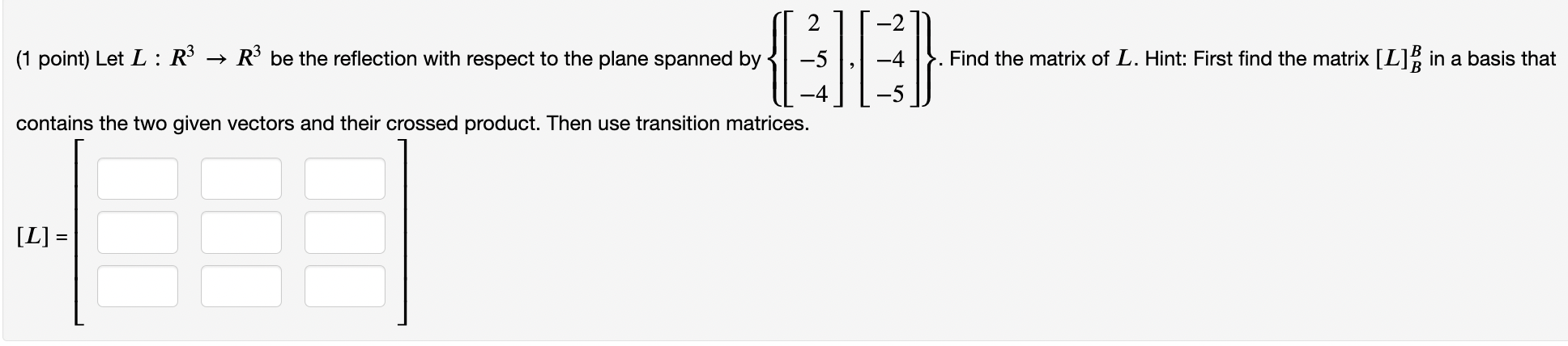 Solved (1 point) Let L:R3→R3 be the reflection with respect | Chegg.com