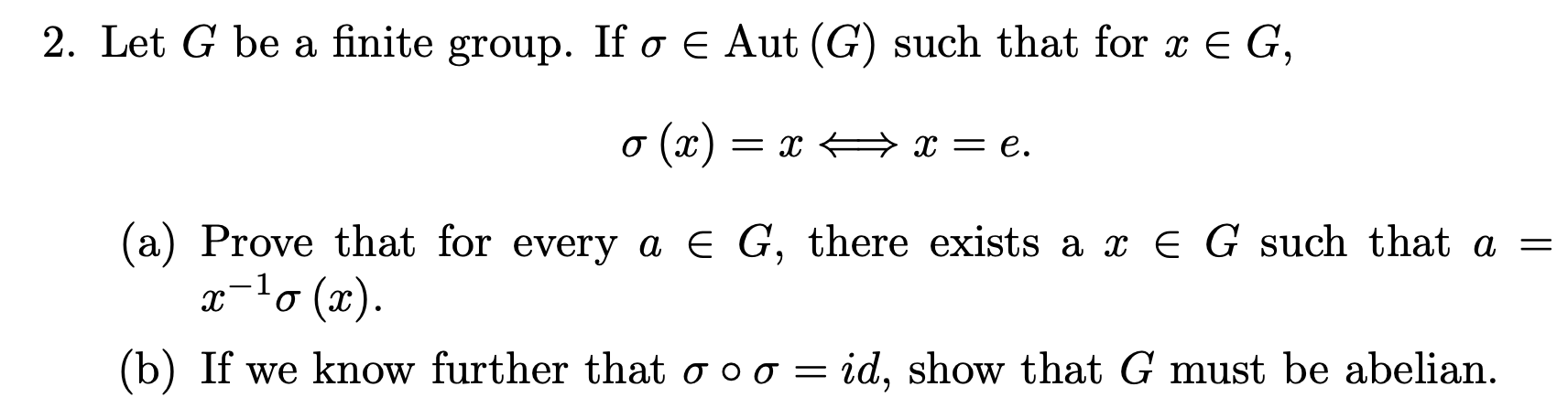 Solved 2. Let G be a finite group. If σ∈Aut(G) such that for | Chegg.com