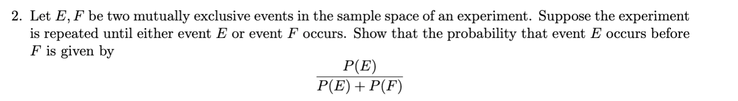 Solved 2. Let E,F be two mutually exclusive events in the | Chegg.com