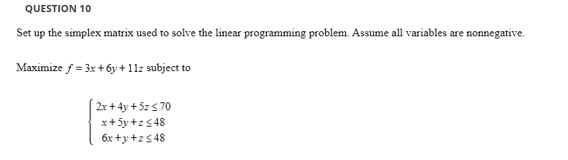 Solved QUESTION 10 Set up the simplex matrix used to solve | Chegg.com