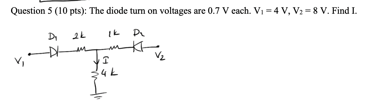 Solved Question 5(10pts) : The diode turn on voltages are | Chegg.com