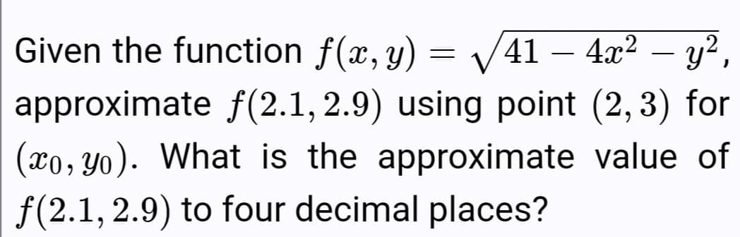 Solved Given the function f(x, y) = 741 – 4x2 - y2, | Chegg.com