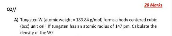 Solved 20 Marks 02// A) Tungsten W (atomic weight = 183.84 | Chegg.com