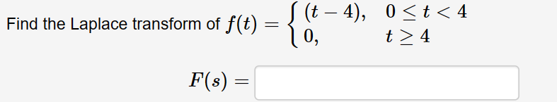 Solved Find The Laplace Transform Of F T { T−4 0 0≤t