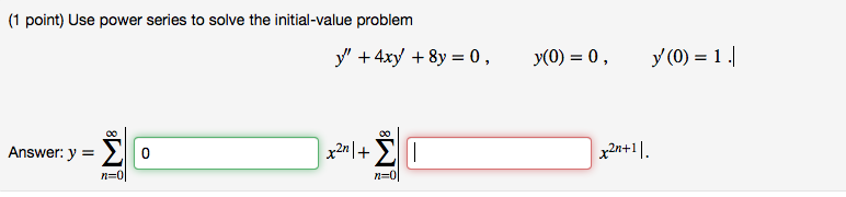 Solved (1 point) Use power series to solve the initial-value | Chegg.com
