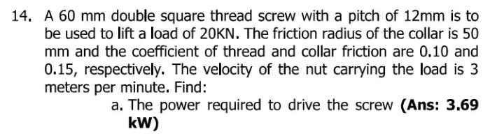 Solved 14. A 60 mm double square thread screw with a pitch | Chegg.com