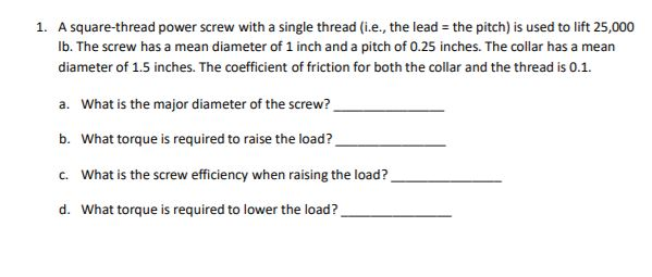 Solved 1. A square-thread power screw with a single thread | Chegg.com