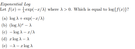 Solved Exponential Log Let f(x)=λ1exp(−x/λ) where λ>0. Which | Chegg.com