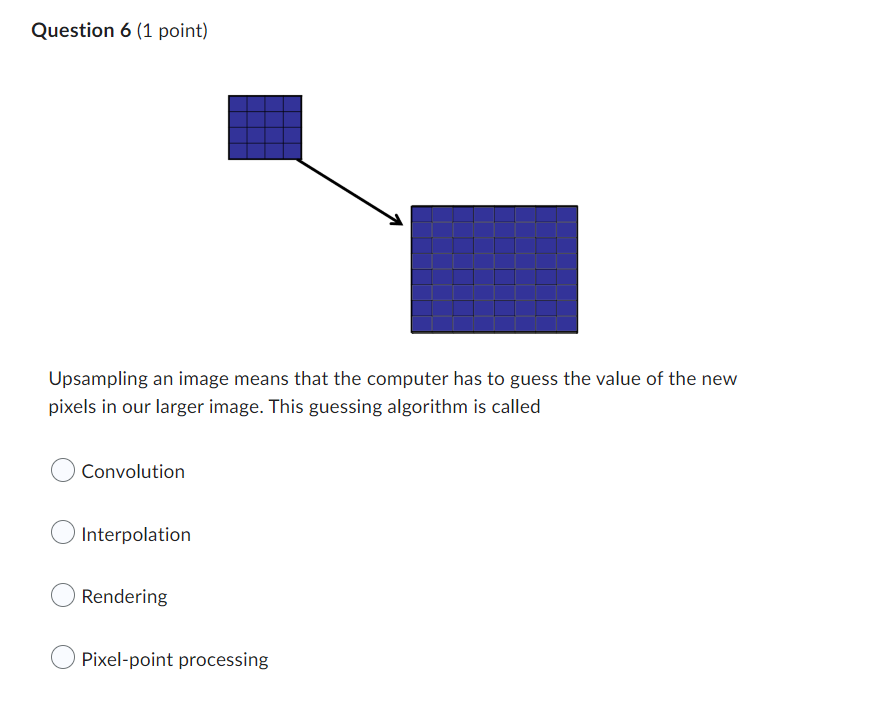 Solved Question 6 (1 point) Upsampling an image means that | Chegg.com