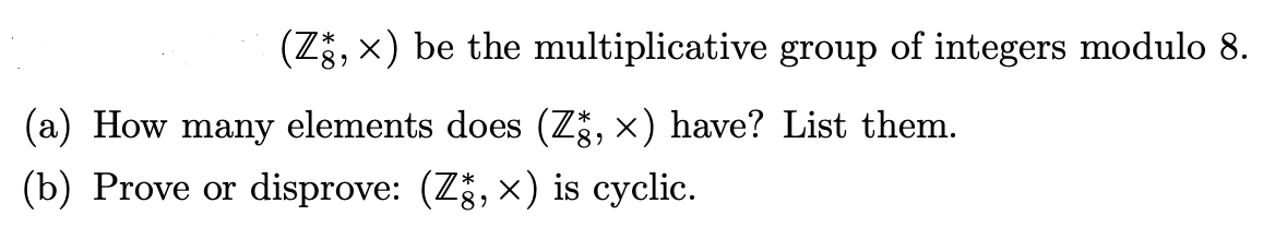Solved (7%, x) be the multiplicative group of integers | Chegg.com