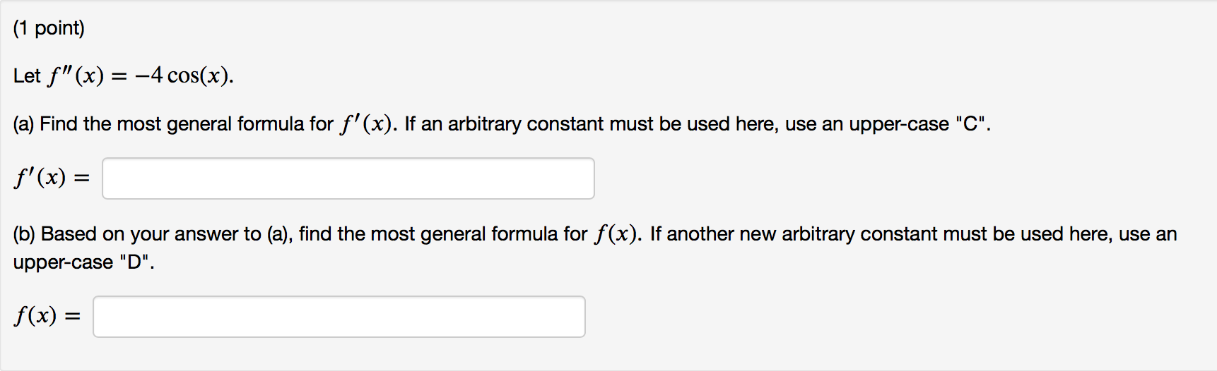 Solved (1 point) Let f" (x) = -4 cos(x). (a) Find the most | Chegg.com
