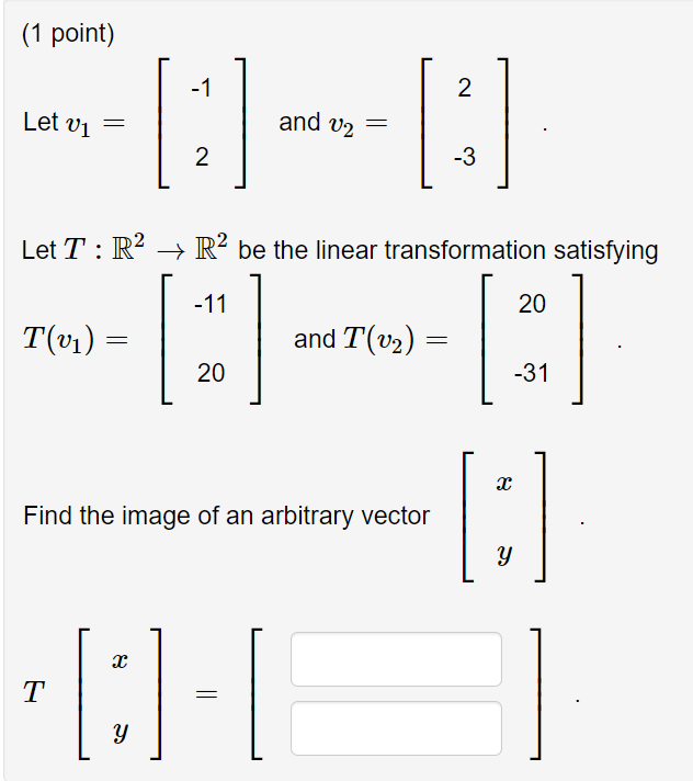 Solved Let v1= -1 2 and v2= 2 -3 . Let T: R2→R2 be the | Chegg.com
