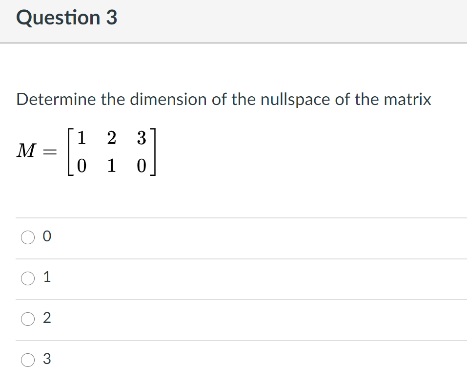 Solved Question 3 Determine the dimension of the nullspace | Chegg.com