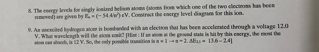 Solved 8. The energy levels for singly ionized helium atoms | Chegg.com