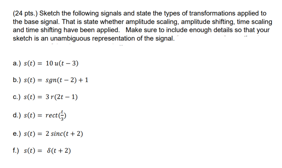 Solved (24 pts.) Sketch the following signals and state the | Chegg.com