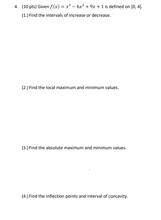 Solved 4. (10 pts) Given f(x) = x3 – 6x2 + 9x + 1 is defined | Chegg.com