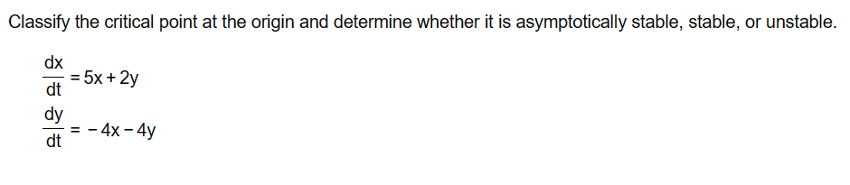 Solved Classify the critical point at the origin and | Chegg.com