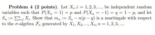 Solved Problem 4 (2 points). Let Xi,i=1,2,3,…, be | Chegg.com