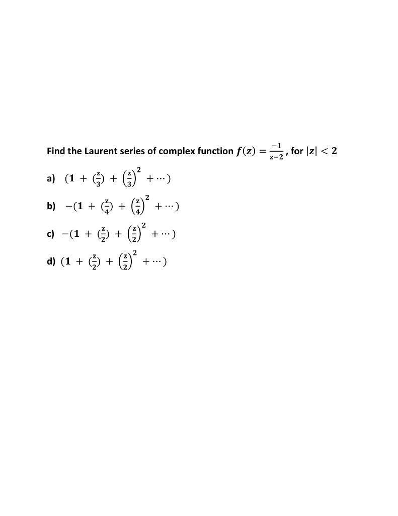 Solved Find the Laurent series of complex function f(z) = | Chegg.com