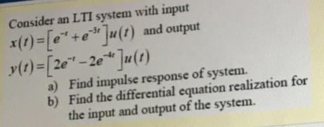 Solved Consider an LTI system with input x(t)=[e*+e"]u(t) | Chegg.com