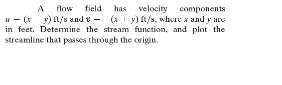 Solved A flow field has velocity components 11 (x-y) ft/s | Chegg.com